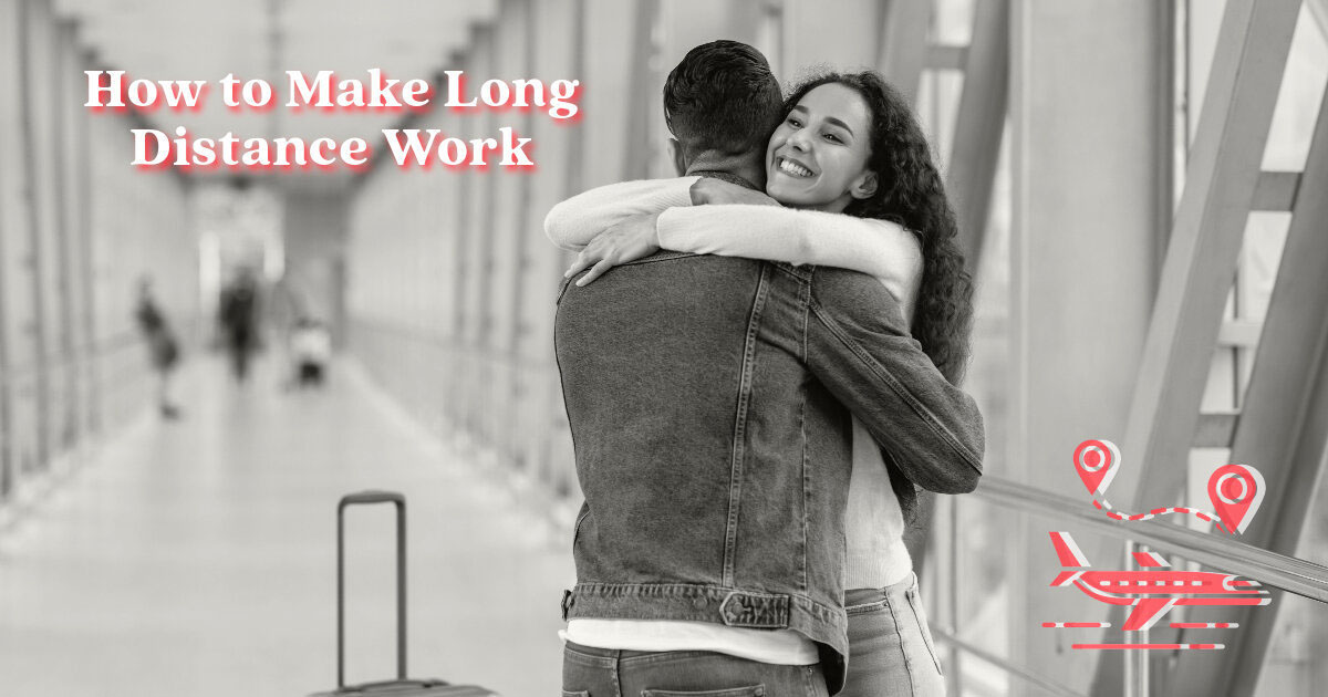 How To Make Long Distance Relationships Work